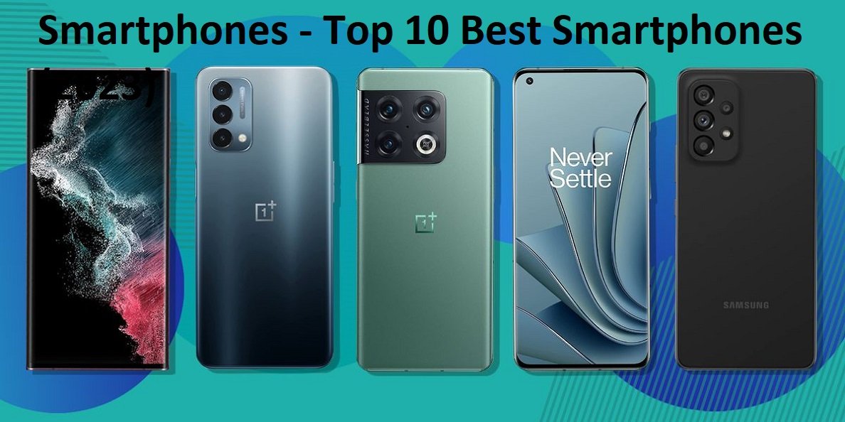 Smartphones - Top 10 Best Smartphones (2023)
