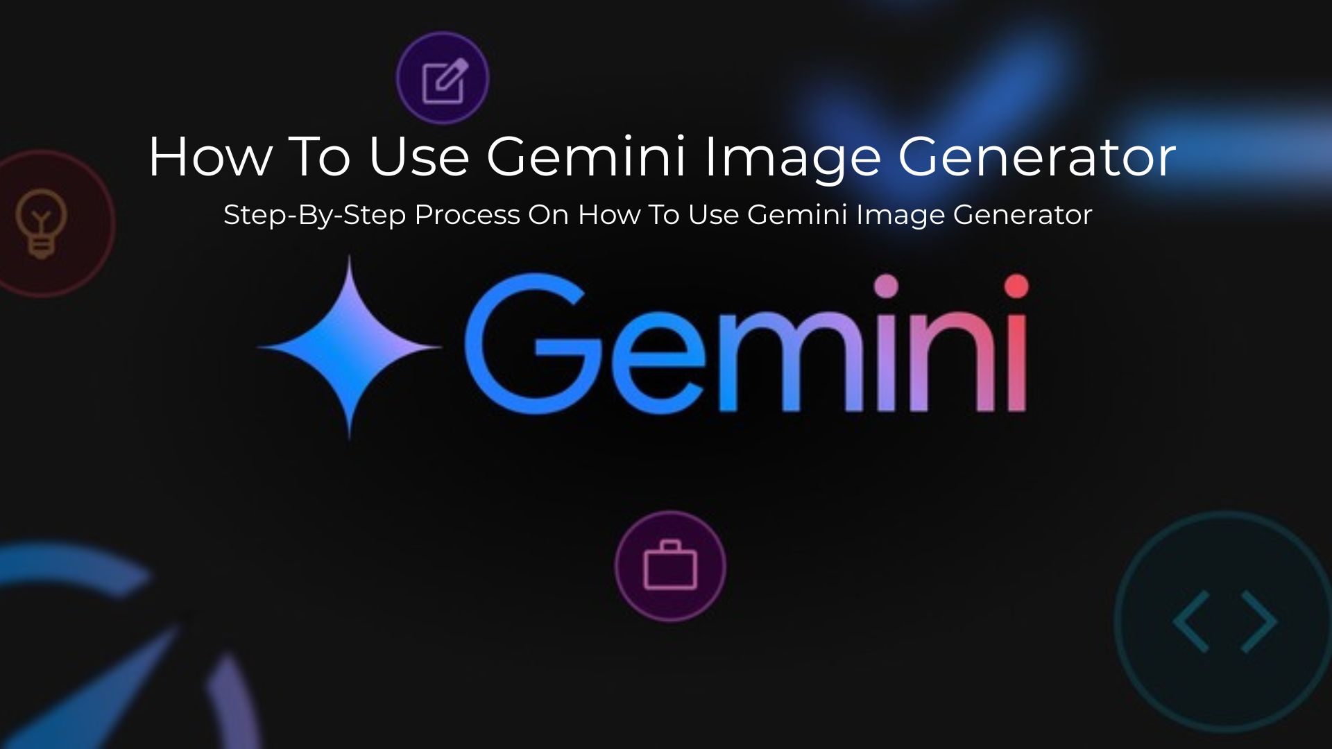 How To Use Gemini Image Generator - Step-By-Step Process On How To Use ...
